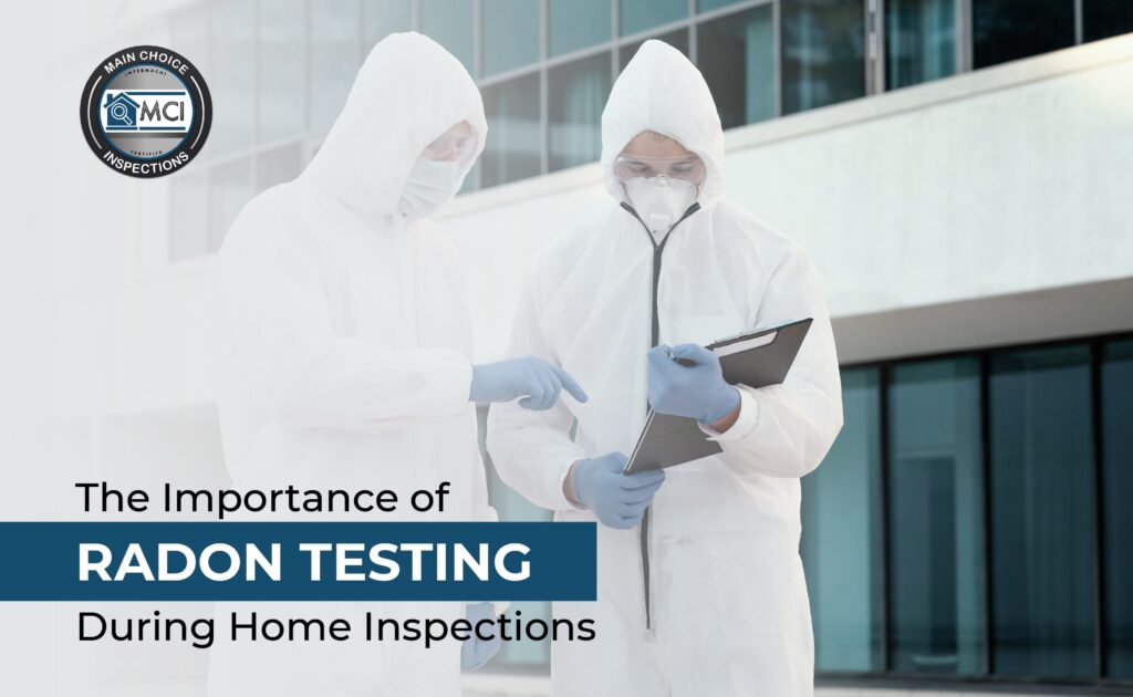 The Importance of Radon Testing During Home Inspections